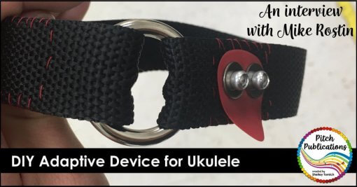 DIY Adaptive Device for Playing Ukulele in the Classroom